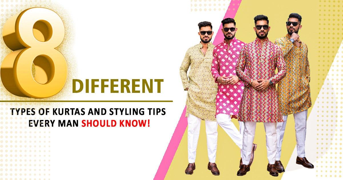 8 Different Types Of Kurtas And Styling Tips Every Man Should Know!